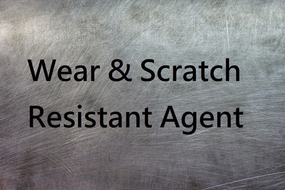 wear resistant , scratch resistant, anti-scratch